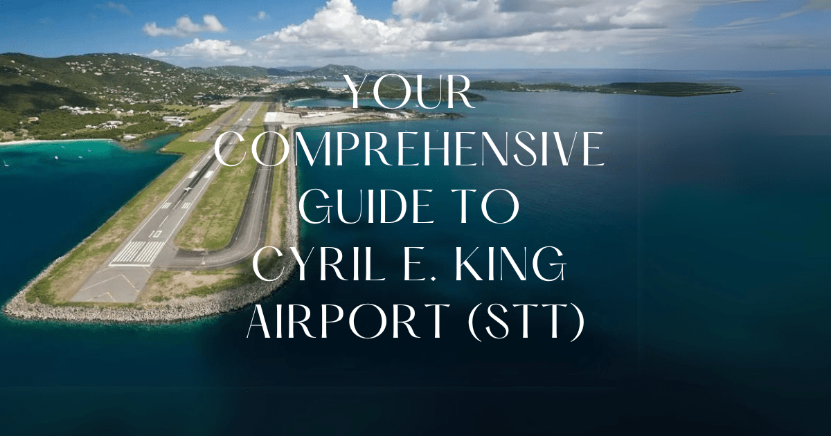 Your Comprehensive Guide to Cyril E. King Airport (STT)